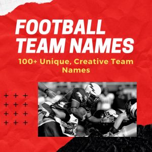 Football Team Names { Best, Cool, Unique, Funny, Creative, Fantasy }
